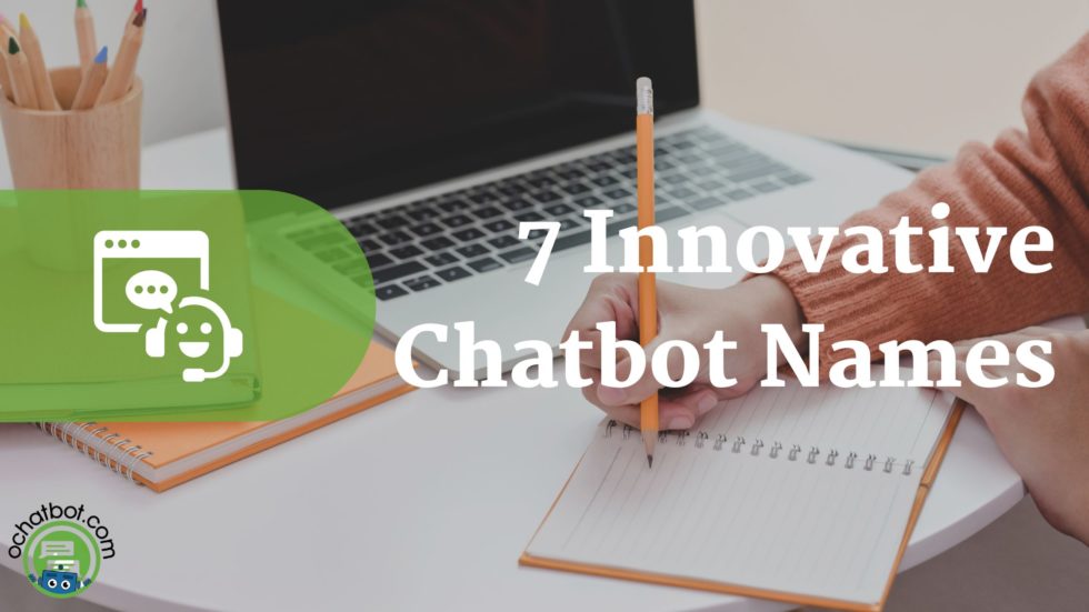 7 Innovative Chatbot Names - What to Name Your Bot? | Ochatbot