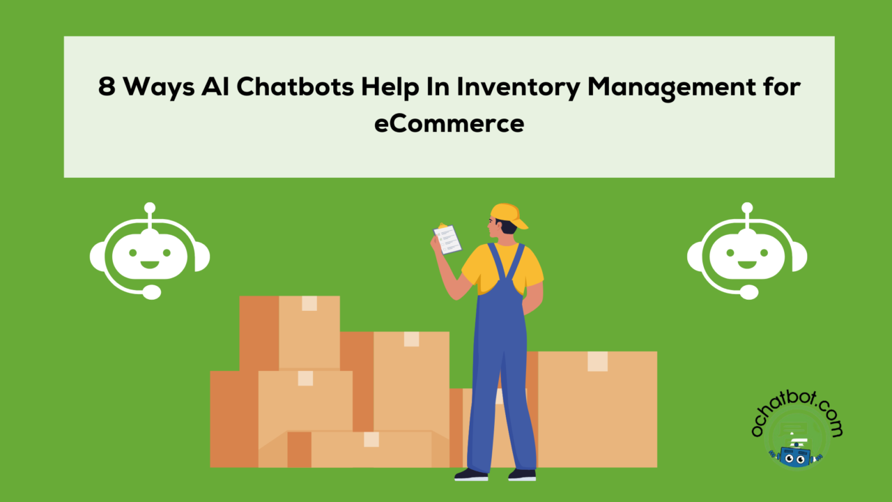 8 Ways AI Chatbots Help In Inventory Management for eCommerce | Ochatbot
