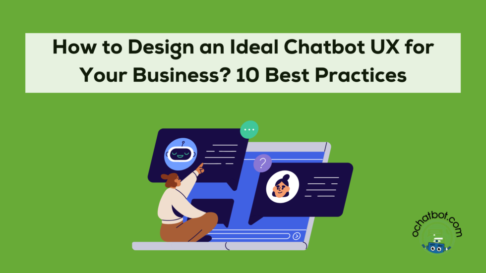 How to Design an Ideal Chatbot UX for Your Business? 10 Best Practices